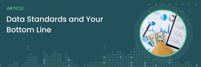 Data Standards and Your Bottom Line