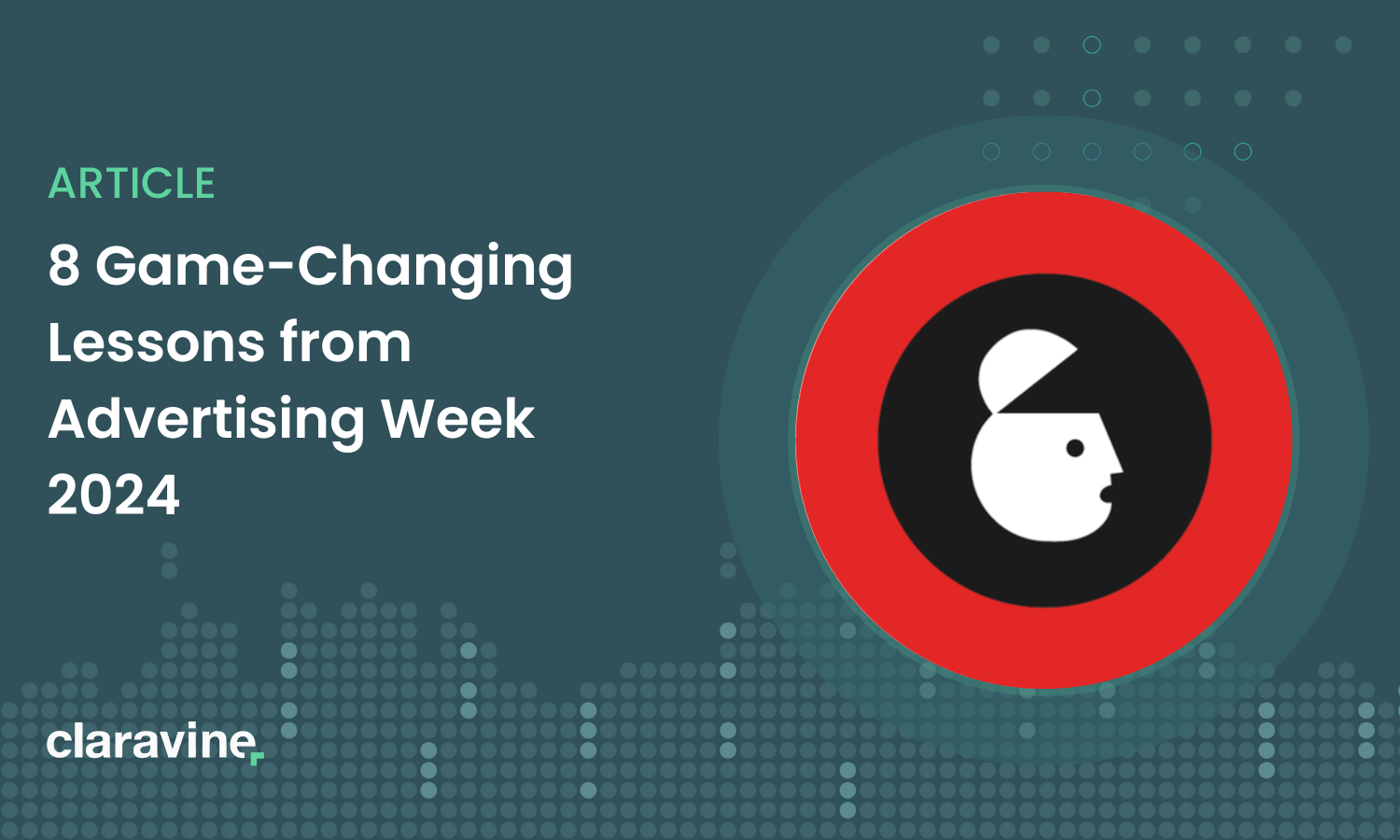 8 Game-Changing Lessons from Advertising Week 2024 - Claravine